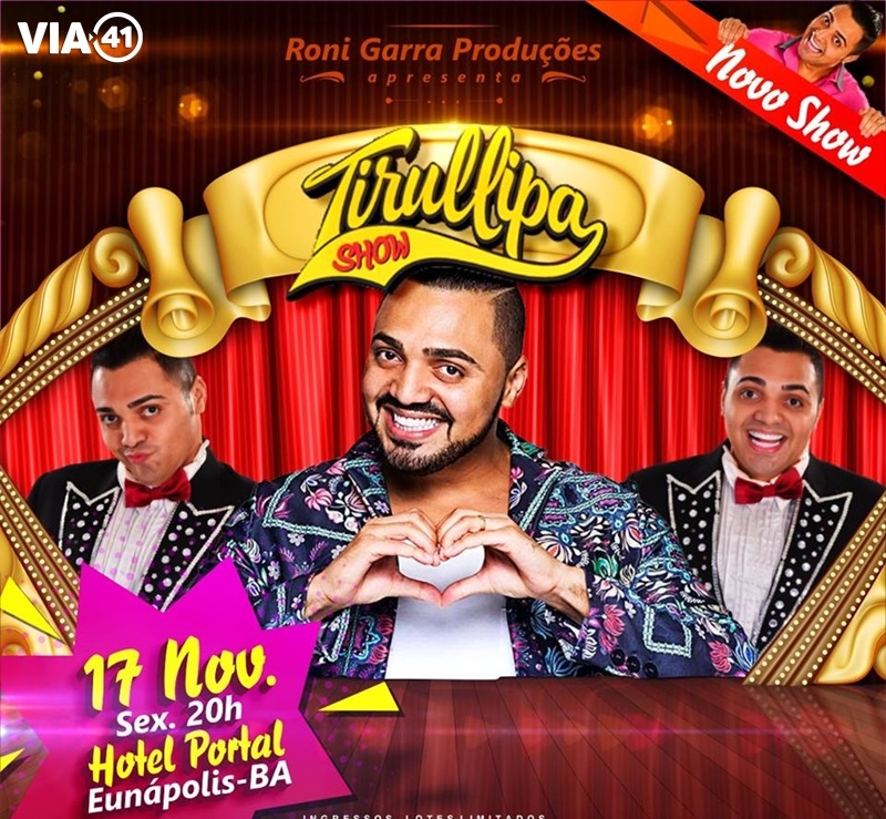 Tirullipa estará realizando show em Eunápolis no próximo dia 17 - VIA 41